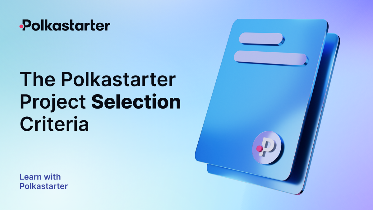 The Polkastarter Project Selection Criteria