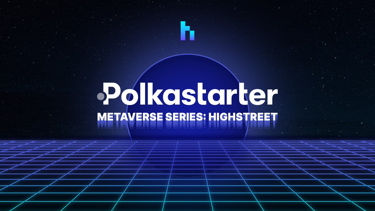 The Polkastarter Metaverse Series: Highstreet