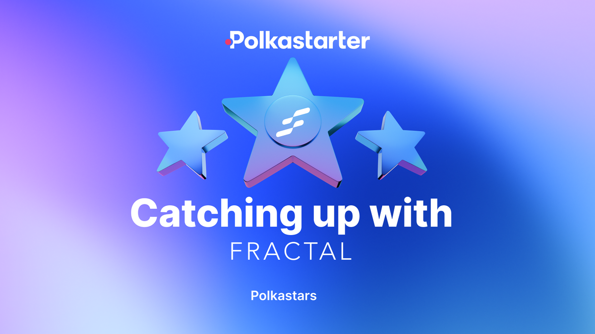 Catching up with the Polkastars: Fractal Protocol