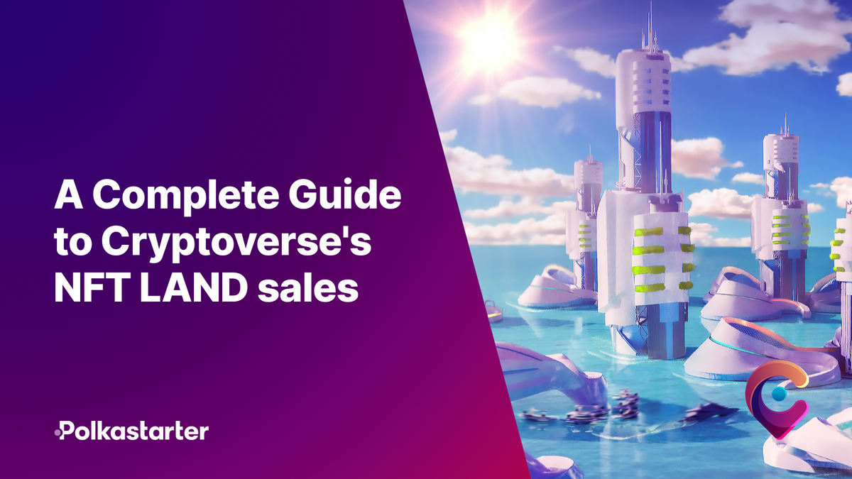 A Complete Guide to Cryptoverse's NFT LAND sales