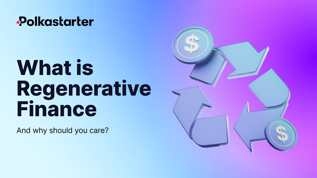 What is Regenerative Finance (ReFi) and Why Should You Care?