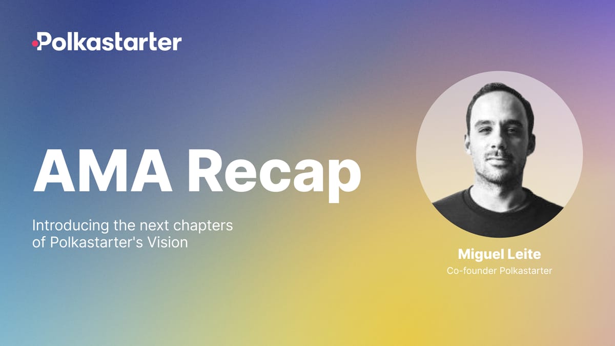 AMA Recap: Introducing the next chapters of Polkastarter's Vision