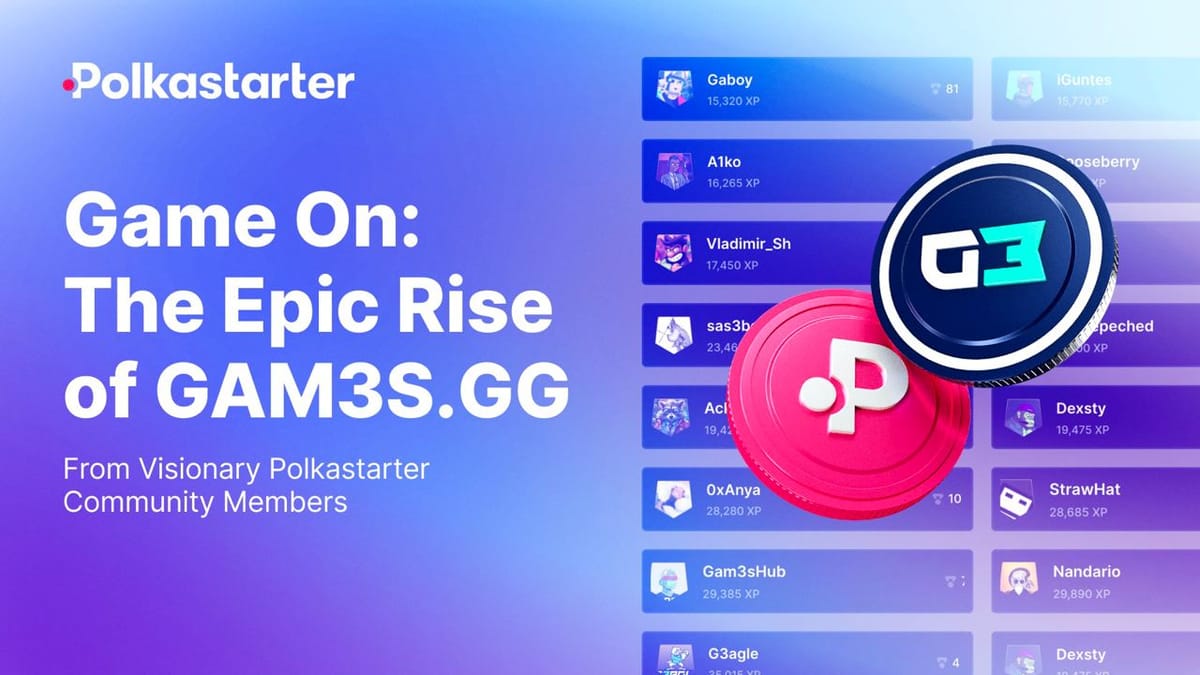Game On: The Epic Rise of GAM3S.GG from Visionary Polkastarter Community Members