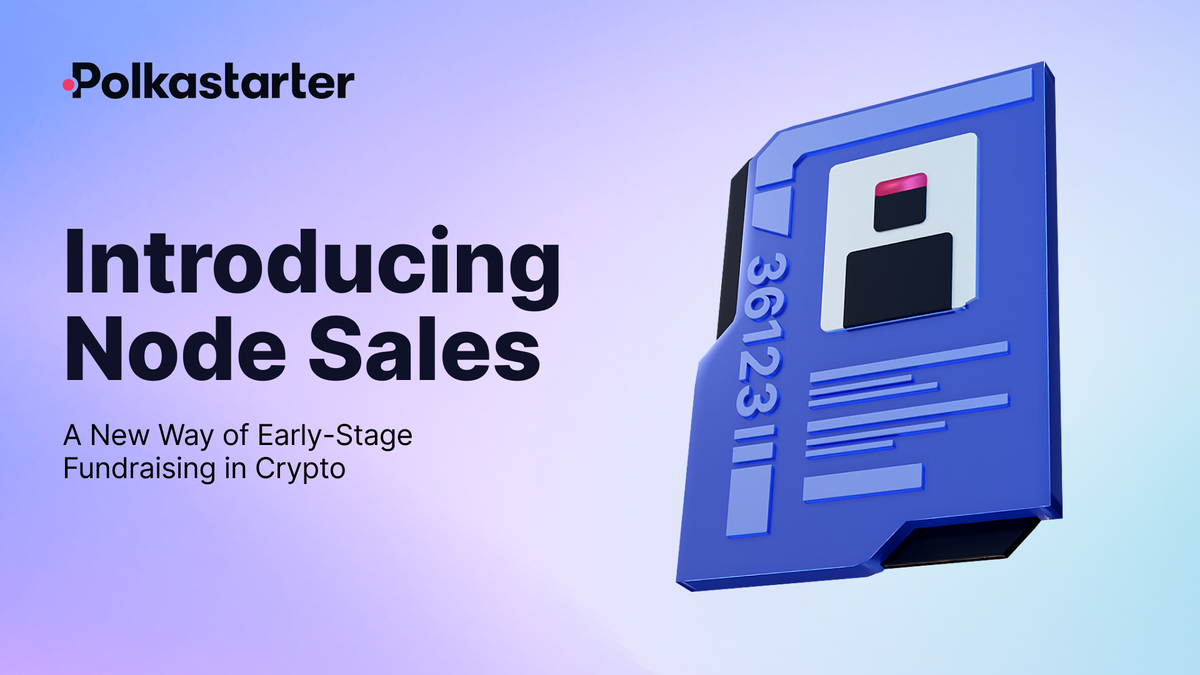 Introducing Node Sales: A New Way of Early-Stage Fundraising in Crypto