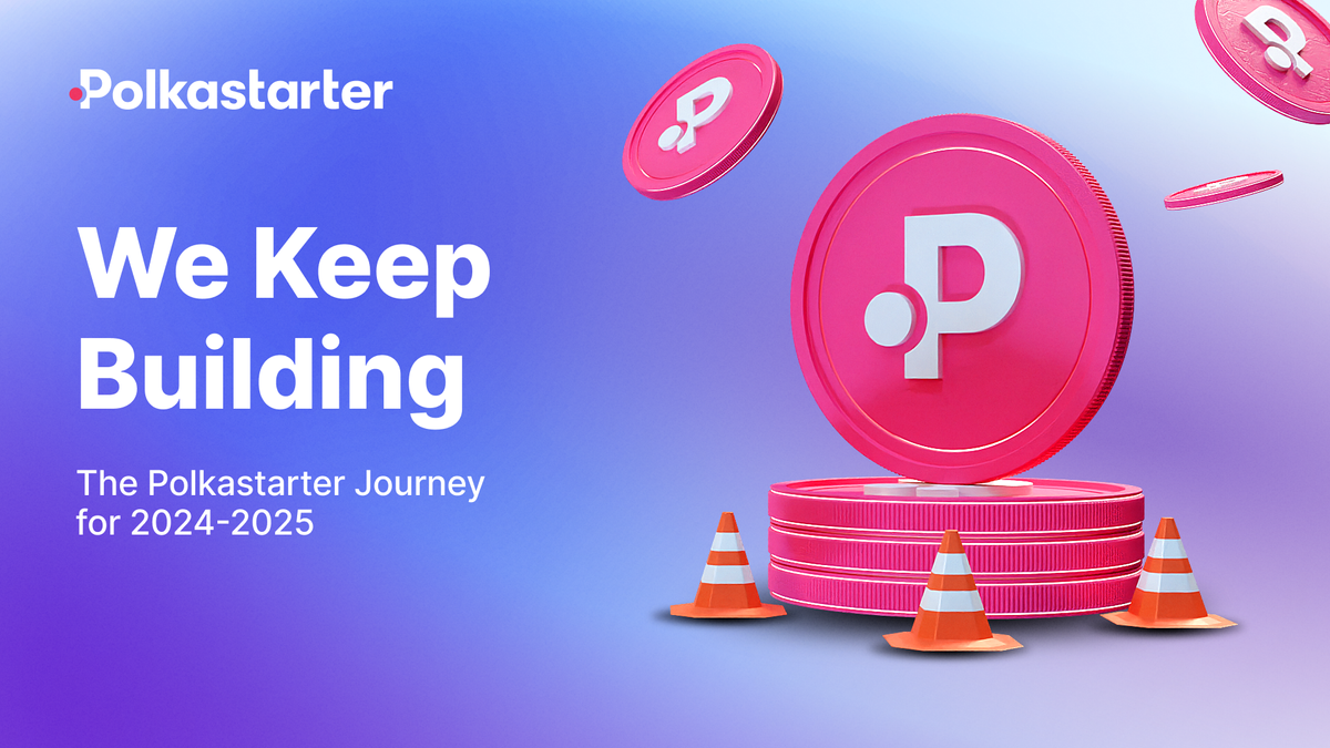 We Keep Building: The Polkastarter Journey for 2024-2025