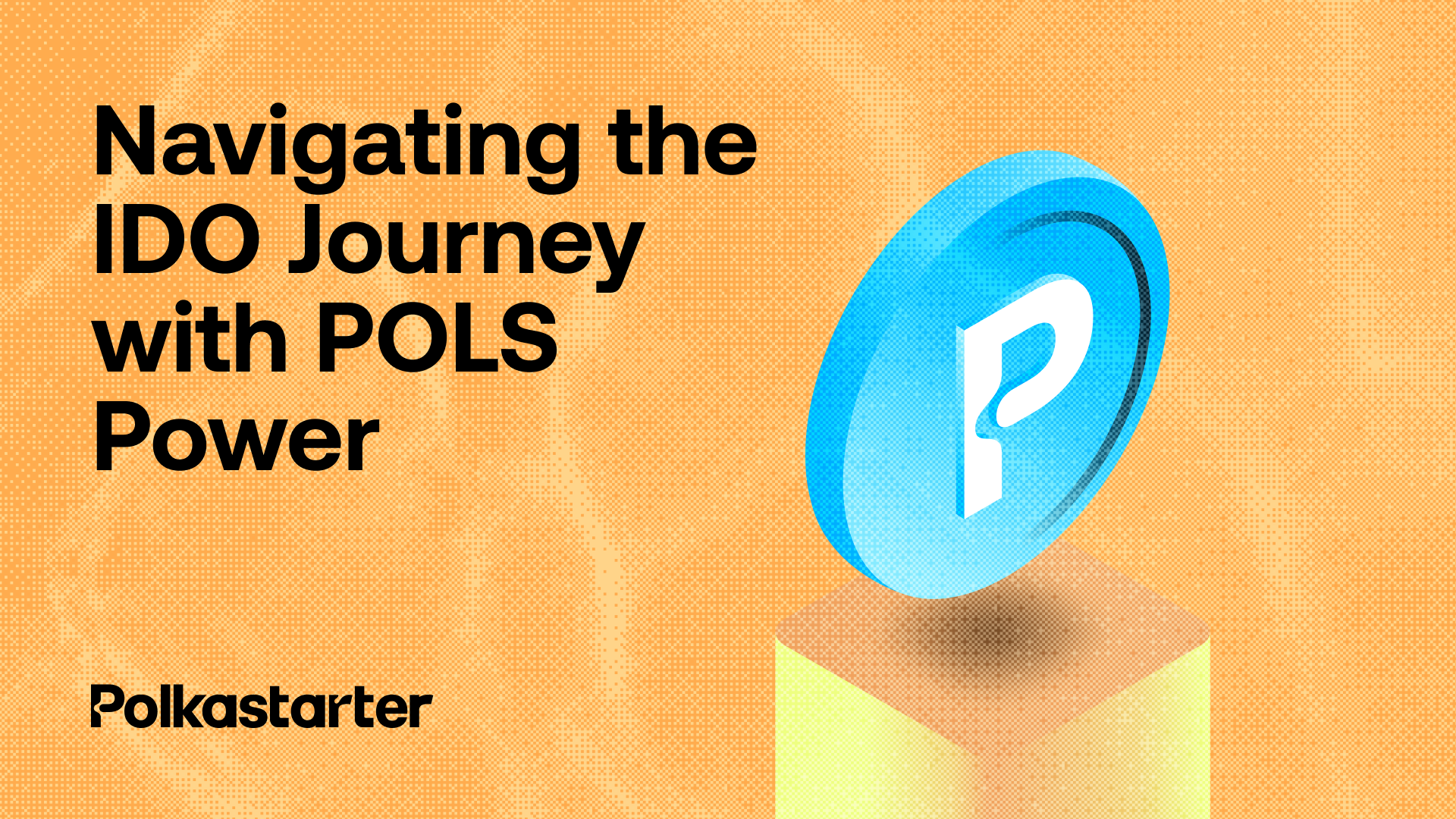 Navigating the IDO Journey with POLS Power: What You Need to Know